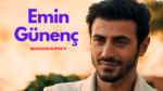 Emin Günenç Biography, Series, Girlfriend, Age